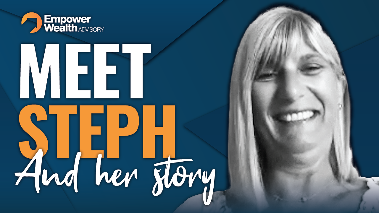 Steph's Story - Empower Wealth