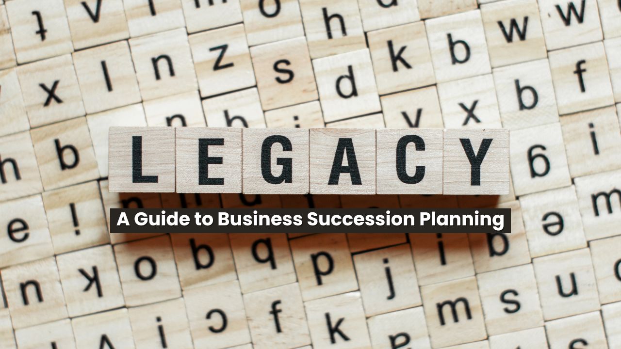 Securing Your Legacy - A Guide to Business Succession Planning
